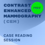 Contrast enhanced mammography (CEM): Case Reading Session - School of ...